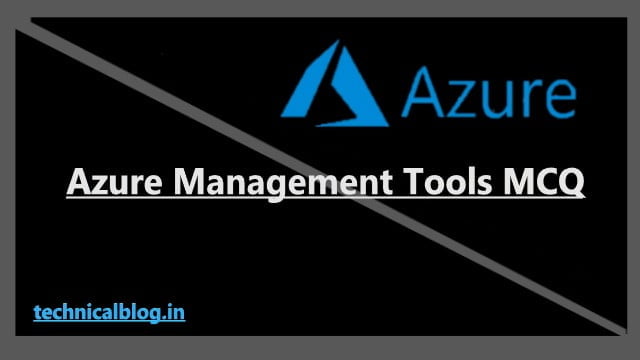 Azure Management Tools MCQ | Technicalblog.in