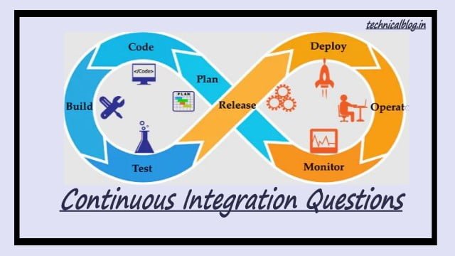 Continuous Integration Questions 2023 | Technicalblog.in