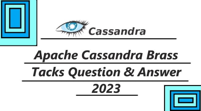 Apache Cassandra Brass Tacks Question & Answer 2023 | Technicalblog.in